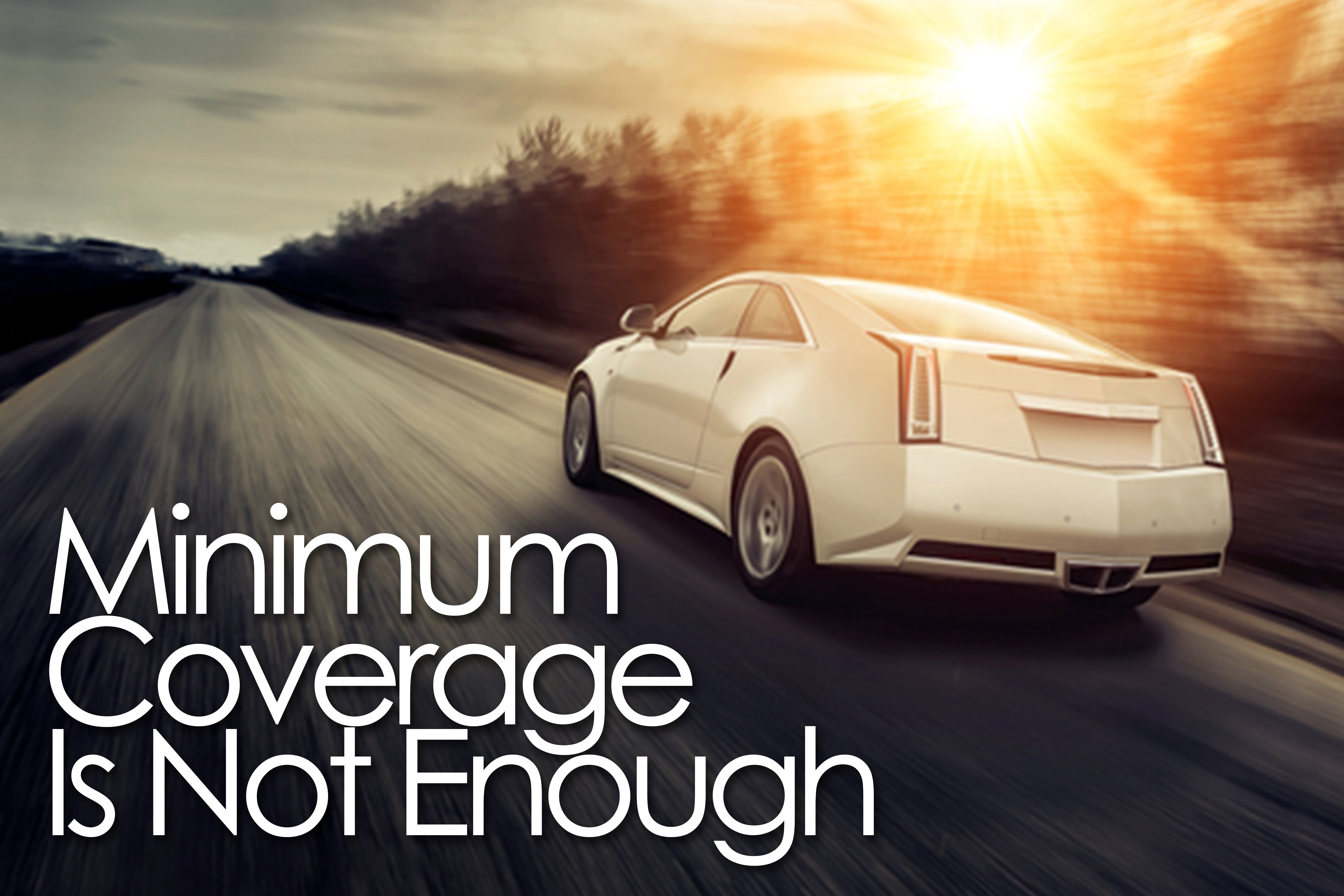 Minimum Coverage Is Not Enough – Insurance Centers of America, Inc.