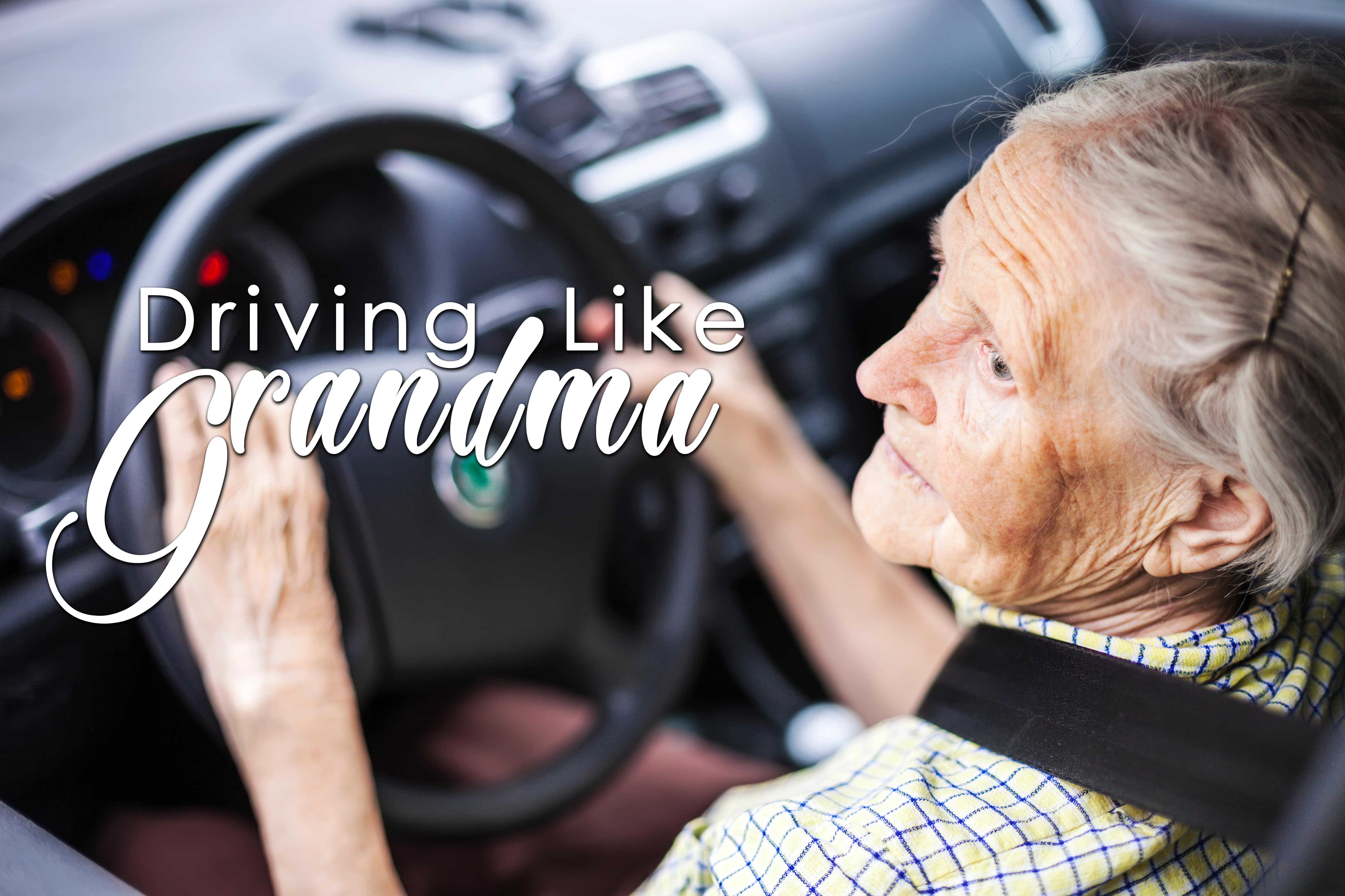 Driving Like a Grandma – Insurance Centers of America, Inc.