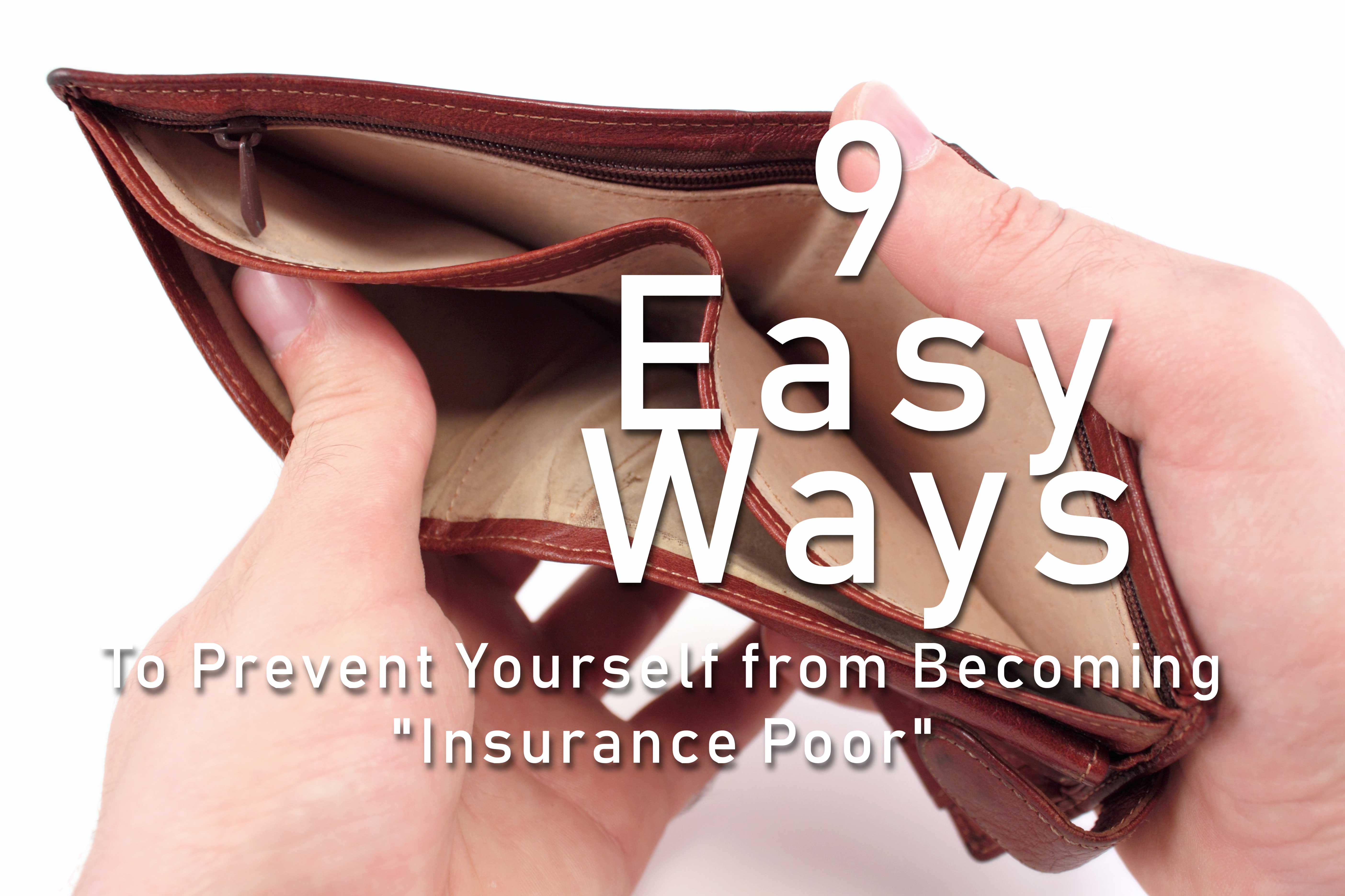 9 Easy Ways to Prevent Yourself from Becoming “Insurance Poor ...