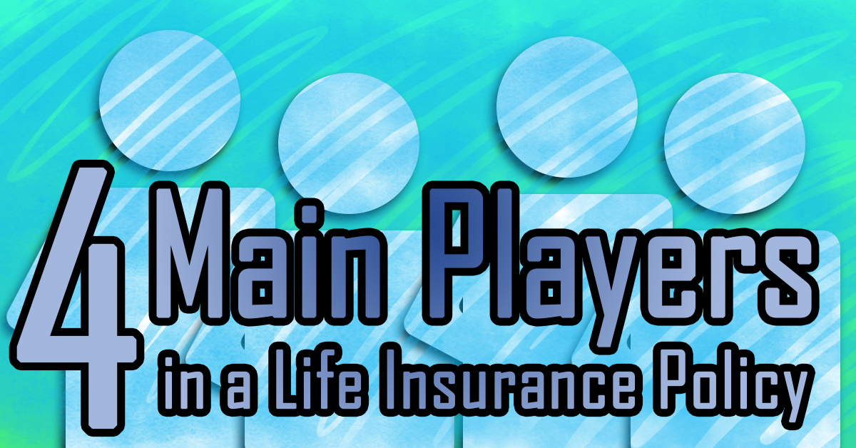 The Four Main Players in a Life Insurance Policy – Insurance Centers of ...
