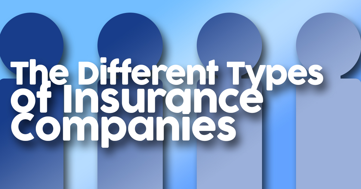 The Different Types of Insurance Companies – Insurance Centers of ...