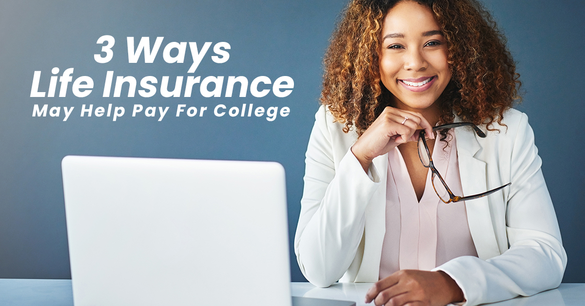 Three Ways Life Insurance May Help Pay For College – Insurance Centers ...