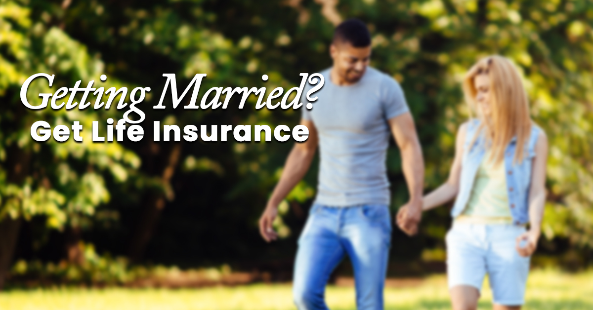 Getting Married? Now’s a Good Time to Consider Life Insurance ...
