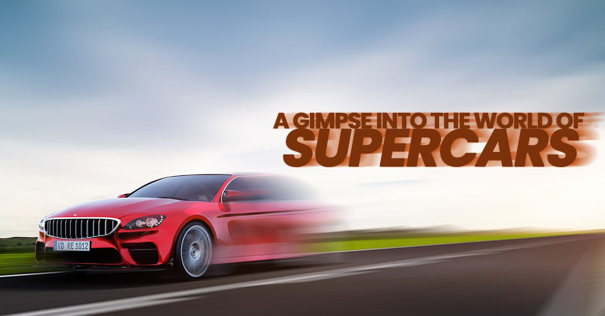 A Glimpse Into The World of Supercars – Insurance Centers of America, Inc.