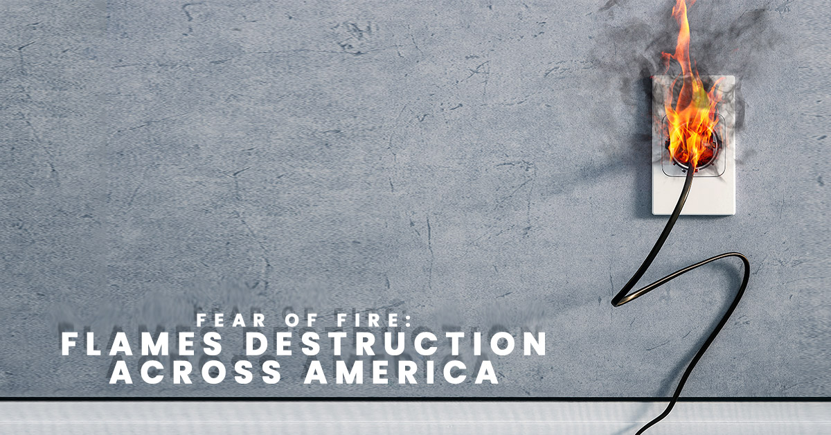 Fear of Fire: How Flames Have Caused Destruction Across America ...