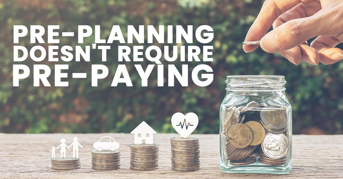Pre-Planning Doesn’t Require Pre-Paying – Insurance Centers of America ...