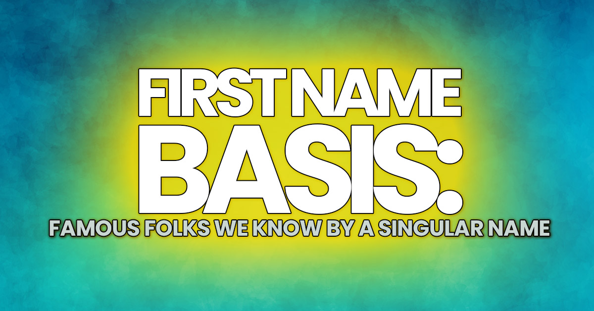 First Name Basis: Famous Folks We Know By a Singular Name – Insurance ...