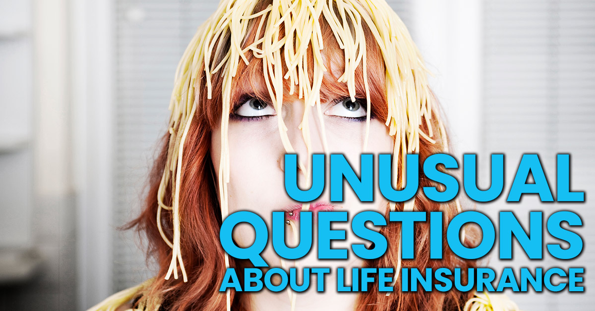 Unusual Questions About Life Insurance – Insurance Centers of America, Inc.