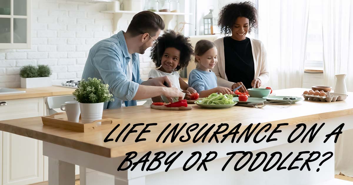Life Insurance on a Baby or Toddler? Really? – Insurance Centers of ...