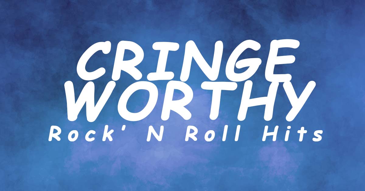 Cringe Worthy Hits of the Rock’ N Roll Era – Insurance Centers of ...